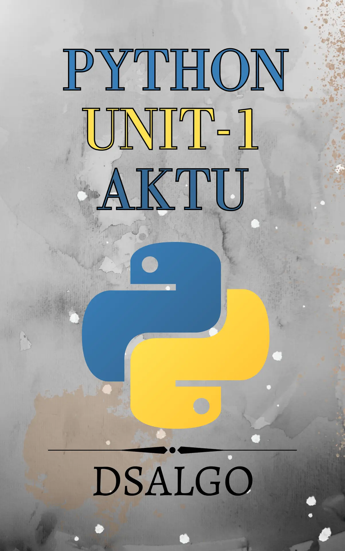 Python Unit 1 AKTU PDF – DSALGO Python Unit 1 AKTU PDF – DSALGO